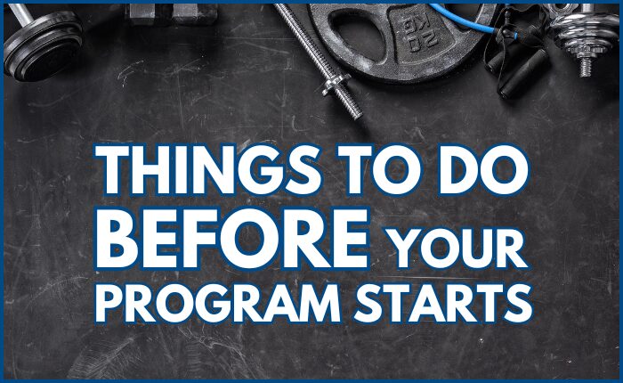 THINGS TO DO BEFORE YOUR PROGRAM STARTS – Gunning 4 Fitness